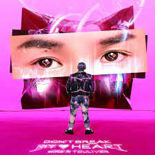 Don't break my heart - Binz - Phenikaa